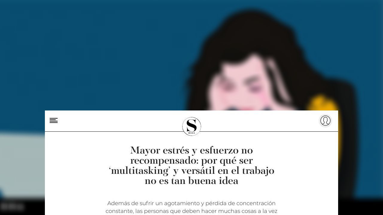 Mayor estrés y esfuerzo no recompensado: por qué ser 'multitasking' y versátil en el trabajo no ...